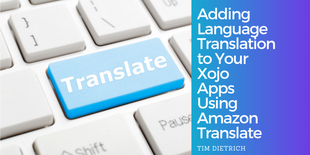 Guest Post Adding Language Translation To Your Xojo Apps Xojo Programming Blog