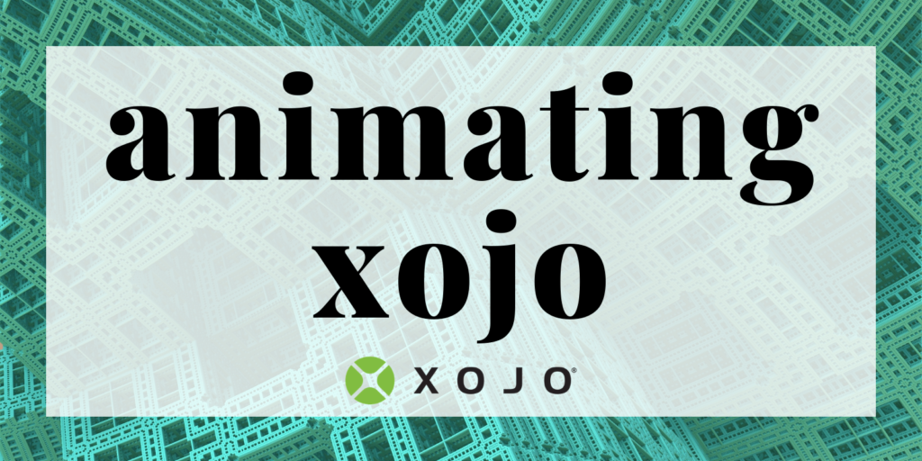 Guest Post: Animating Xojo, Part 1 – Xojo Programming Blog